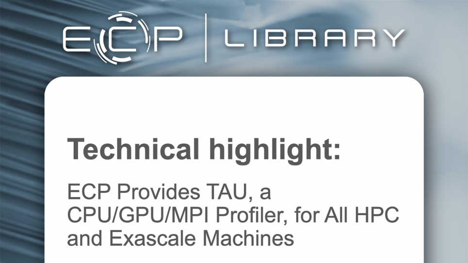 ECP Provides TAU, a CPU/GPU/MPI Profiler, for All HPC and Exascale Machines | Argonne Leadership ...